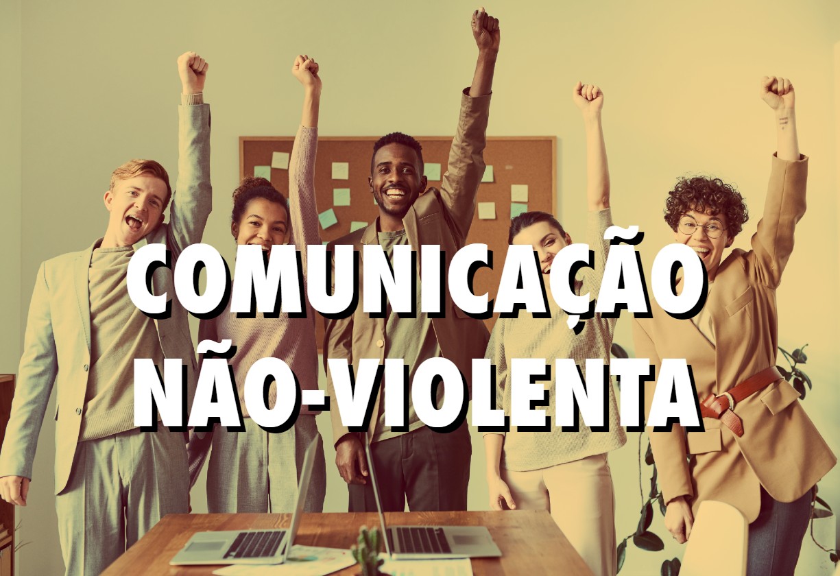 OPINIÃO: O que é comunicação não-violenta e como ela pode nos ajudar? - CM